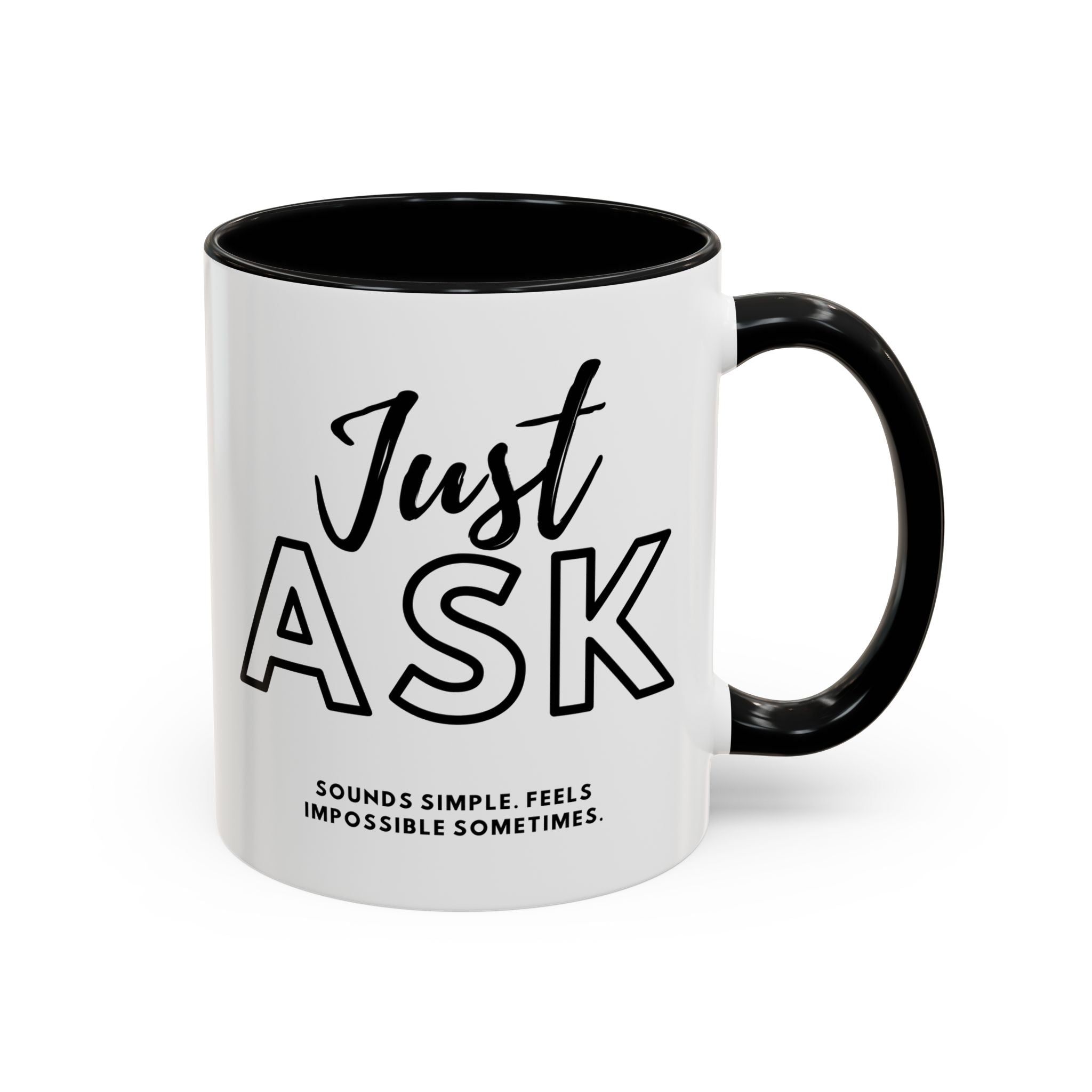 Just Ask Sounds Simple Feels Impossible Sometimes. Accent Coffee Mug ...